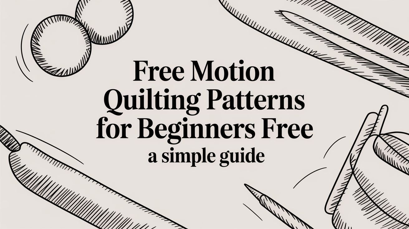 Free Motion Quilting Patterns for Beginners Free A Simple Guide – Quilt ...
